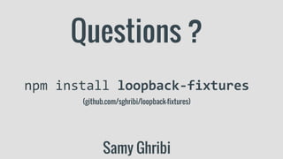 Vos fixtures en 30 sec avec loopback fixtures | PPT