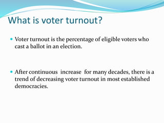 Voter turnout | PPTX | Elections | Politics