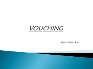 Vouching by Nithin Raj | PPT | Free Download