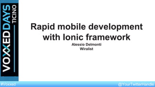 Rapid mobile development with Ionic framework - Voxxdays Ticino 2015 | PPT