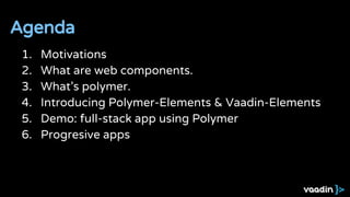 Intro to Web Components, Polymer & Vaadin Elements | PPT