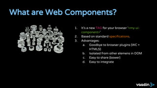 Intro to Web Components, Polymer & Vaadin Elements | PPT