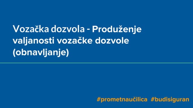 Vozačka dozvola - produženje valjanosti vozačke dozvole | PPTX
