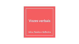 vozes verbais voz passiva ativa e reflexiva | PDF