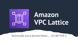 Amazon VPC Lattice: The Service Mesh you actually want!! | PDF