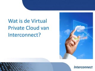 Virtual Private Cloud Interconnect | PPT