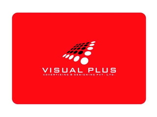 Visual Plus Advertising & Designing Pvt Ltd | PPT