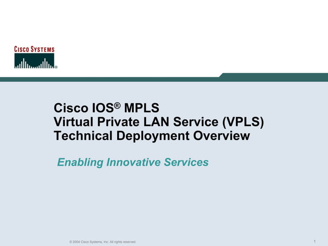 CISCO Virtual Private LAN Service (VPLS) Technical Deployment Overview ...