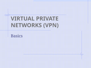 Virtual Private Networks VPN basics.ppt
