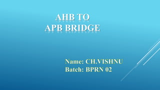 ahb to convert apb bridge presentation ppt | PPTX
