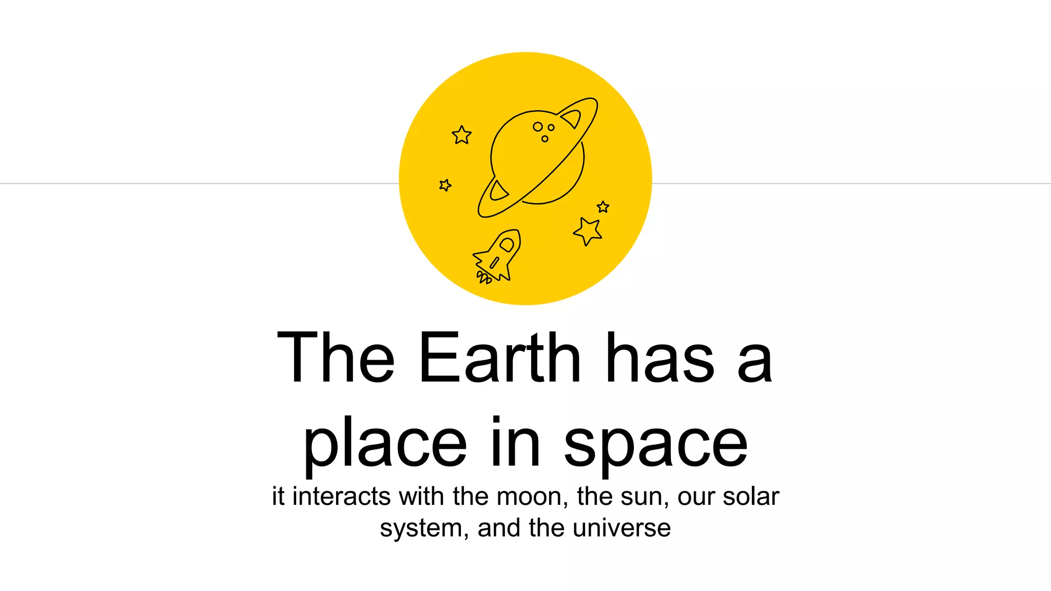 Earth's place in space and it's interactions | PPT