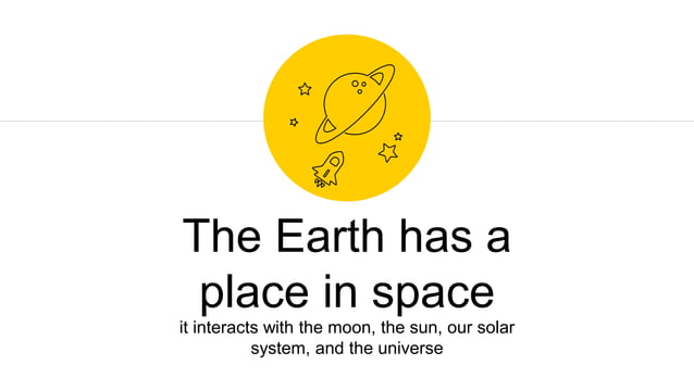Earth's place in space and it's interactions | PPTX