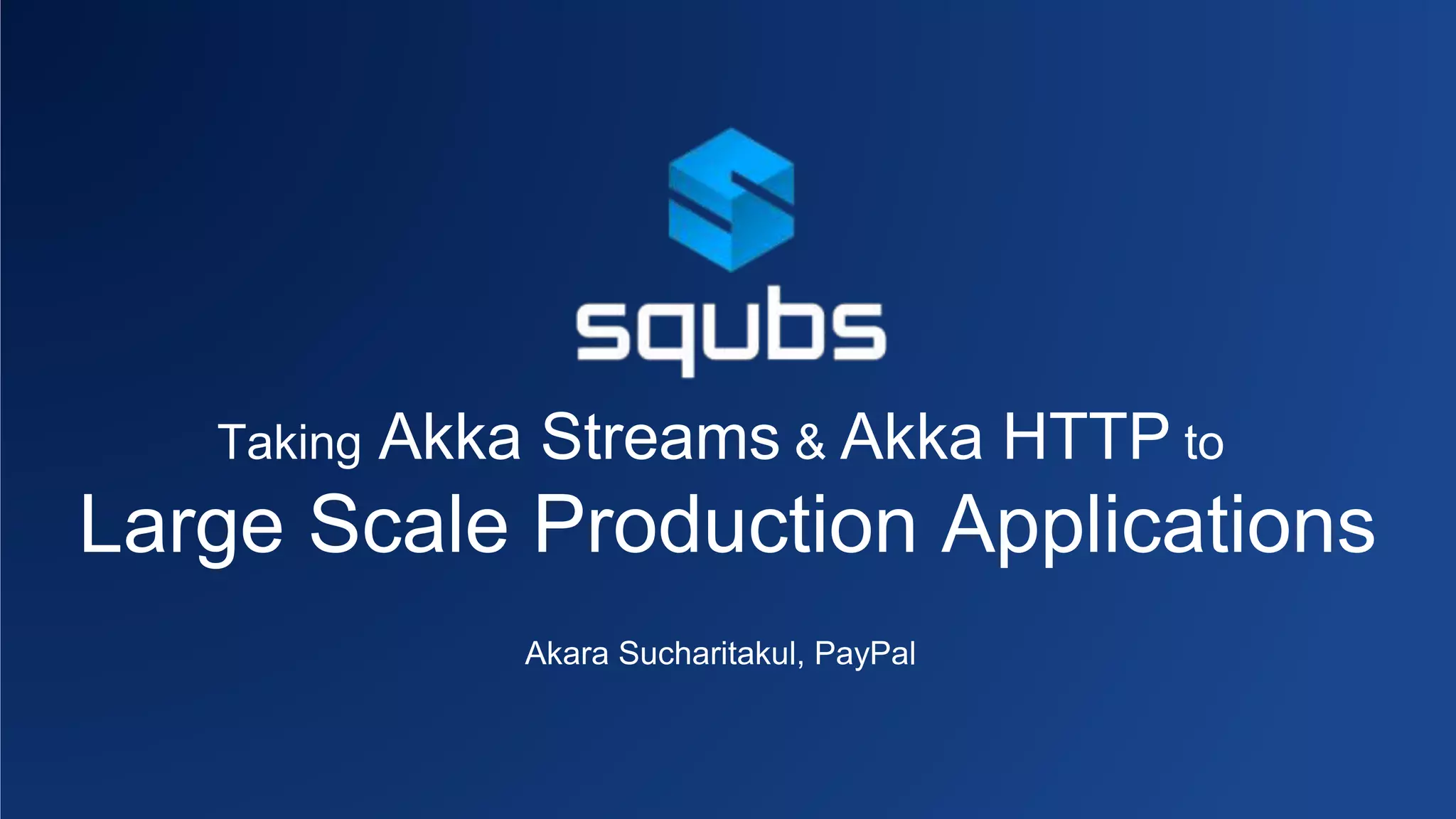 Taking Akka Streams & Akka Http to Large Scale Production Applications ... Taking Akka Streams & Akka Http to Large Scale Production Applications ...