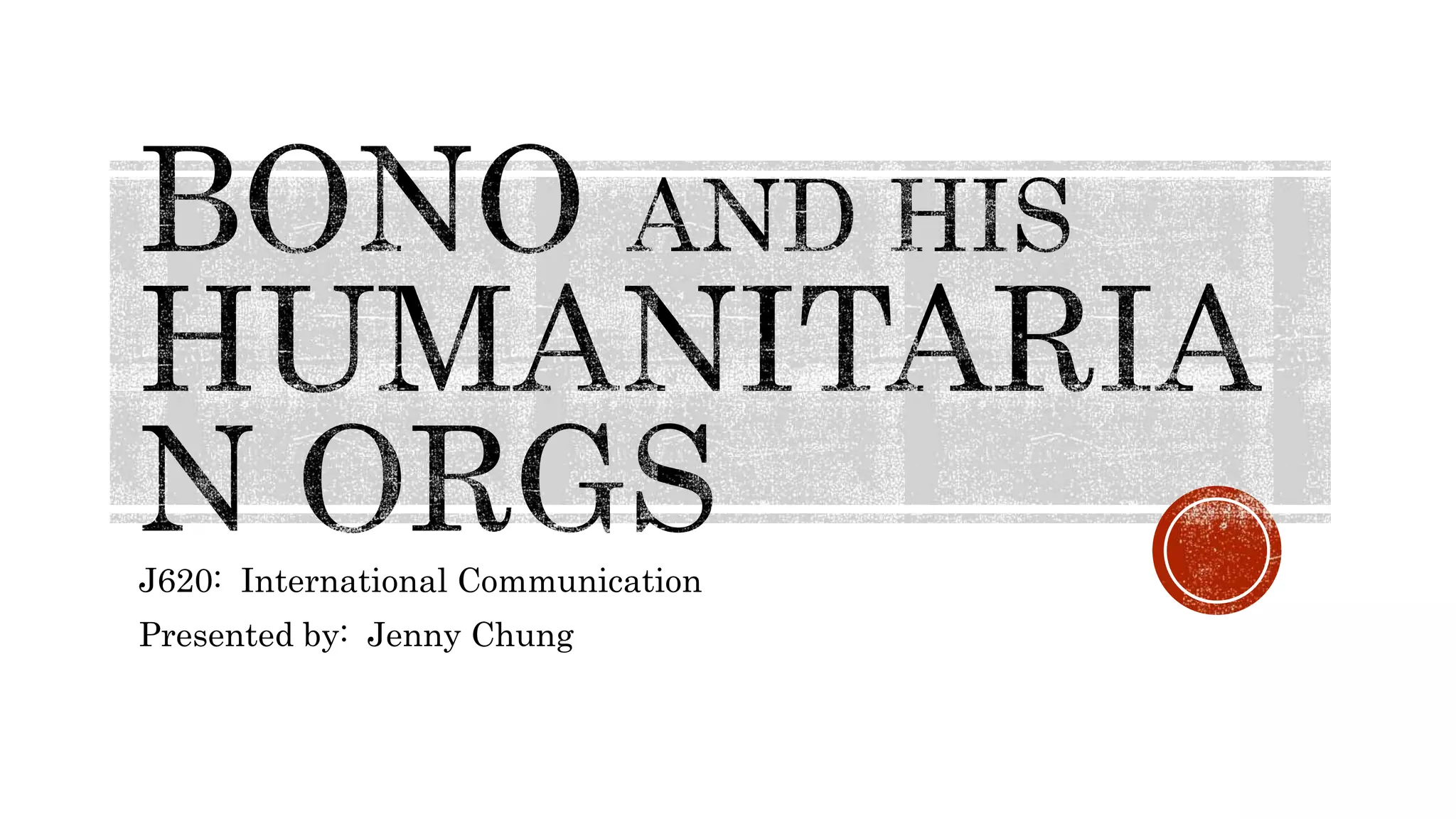 Chung topic 1 bono presentation | PPT