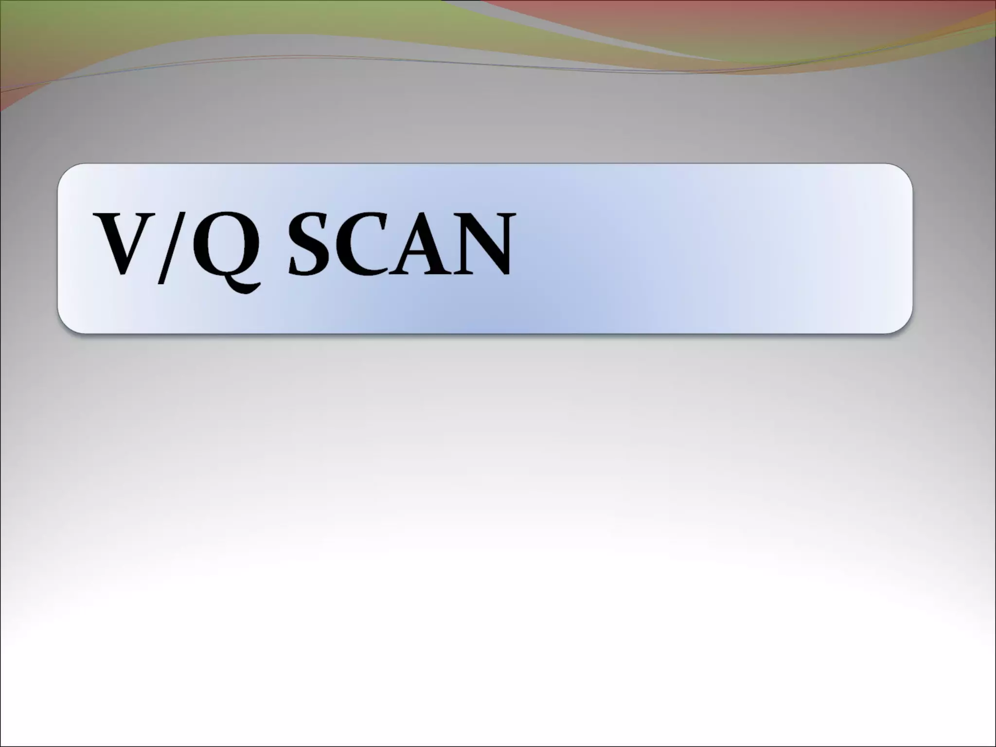 VQ scan of lung | PPT