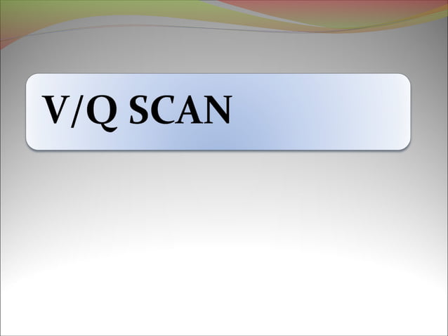VQ scan of lung | PPT