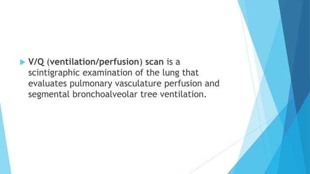 V Q scan | PPTX | Lung and Respiratory Health | Diseases and Conditions