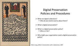 Creating Digital Preservation Policies and Procedures, Maggie Downing | PPT