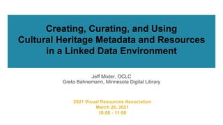 Creating, Curating, and Using Cultural Heritage Metadata and Resources ...