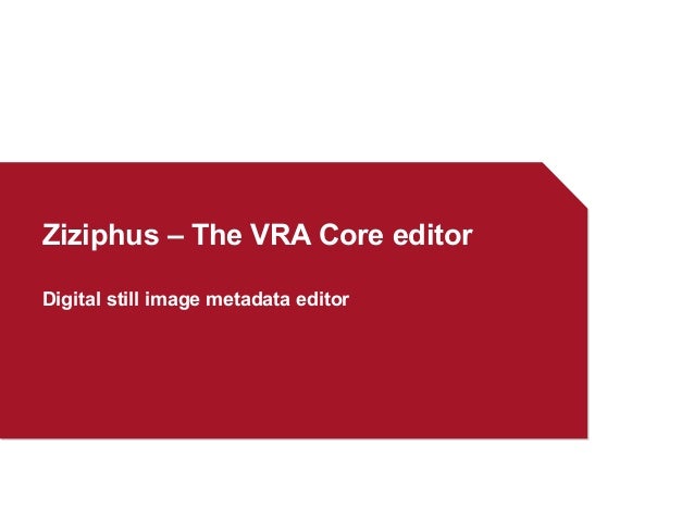 VRA Core 4 in Transcultural Studies - Adopting Core 4 XML in a DH Env…