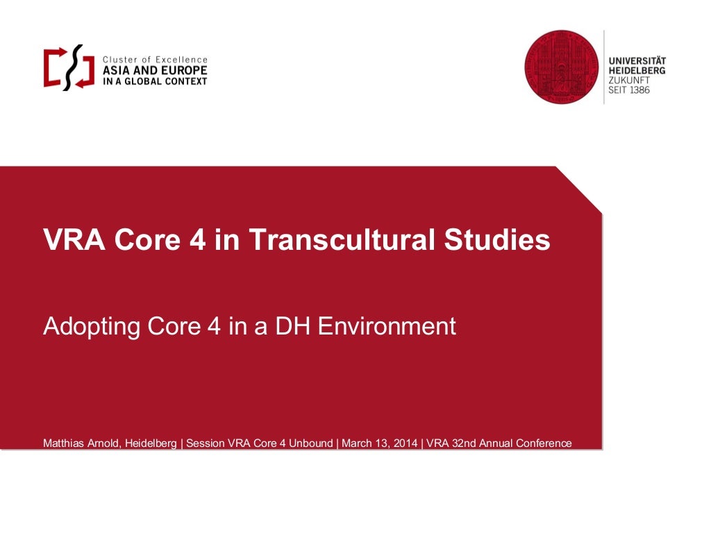 VRA Core 4 in Transcultural Studies - Adopting Core 4 XML in a DH Env…