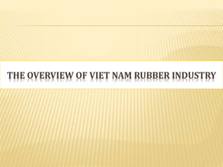 Vietnam Rubber Industry | PPTX