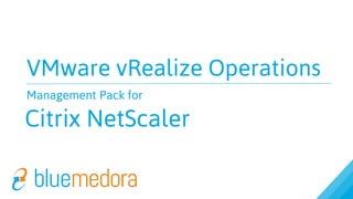 vRealize Operations (vROps) Management Pack for Citrix NetScaler | PDF