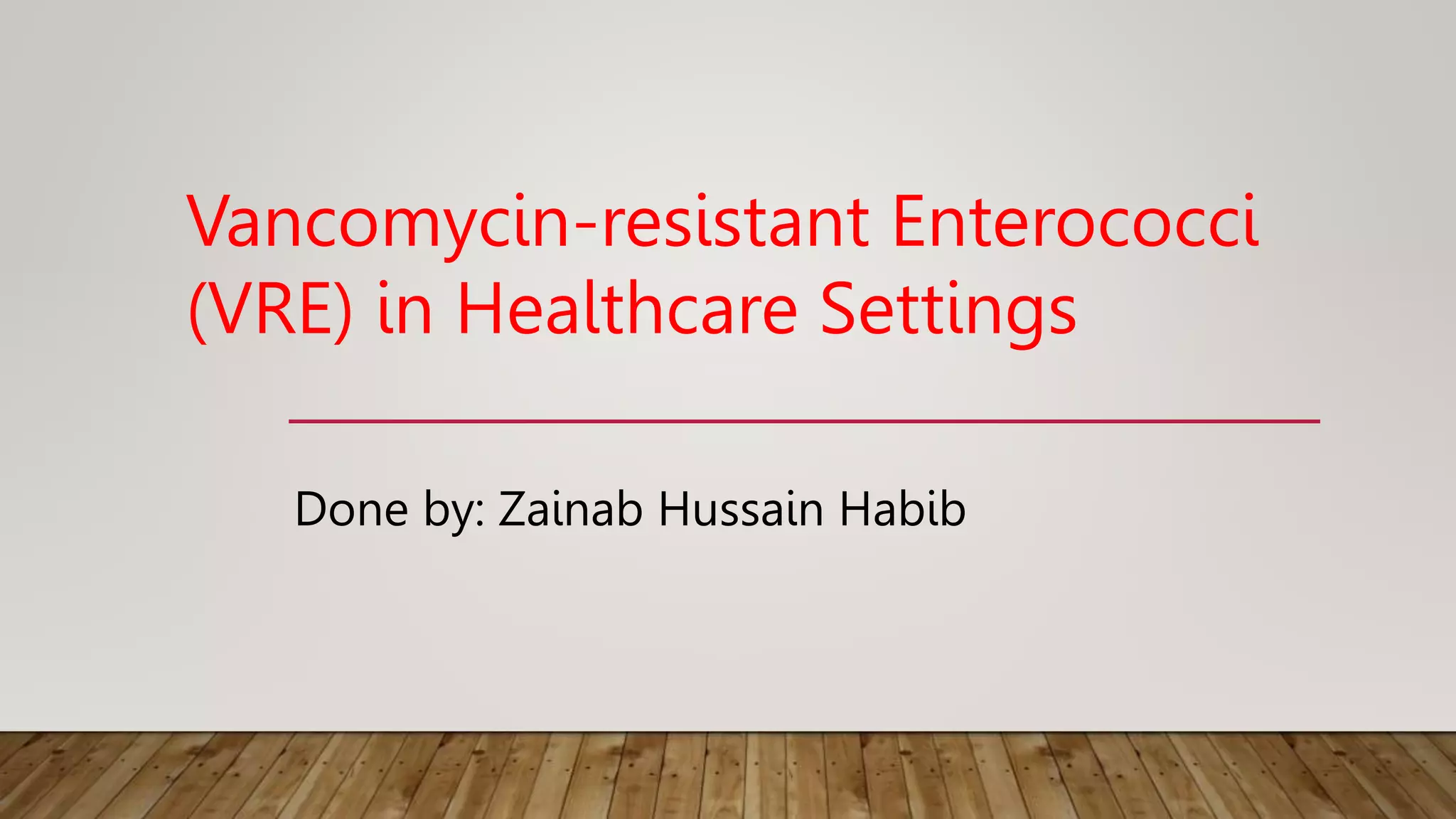 vancomycin resistant enterococci in Health care settings.pptx