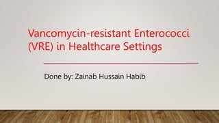 vancomycin resistant enterococci in Health care settings.pptx