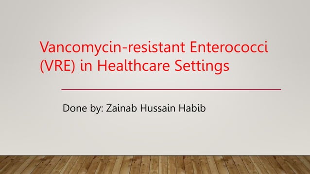 vancomycin resistant enterococci in Health care settings.pptx