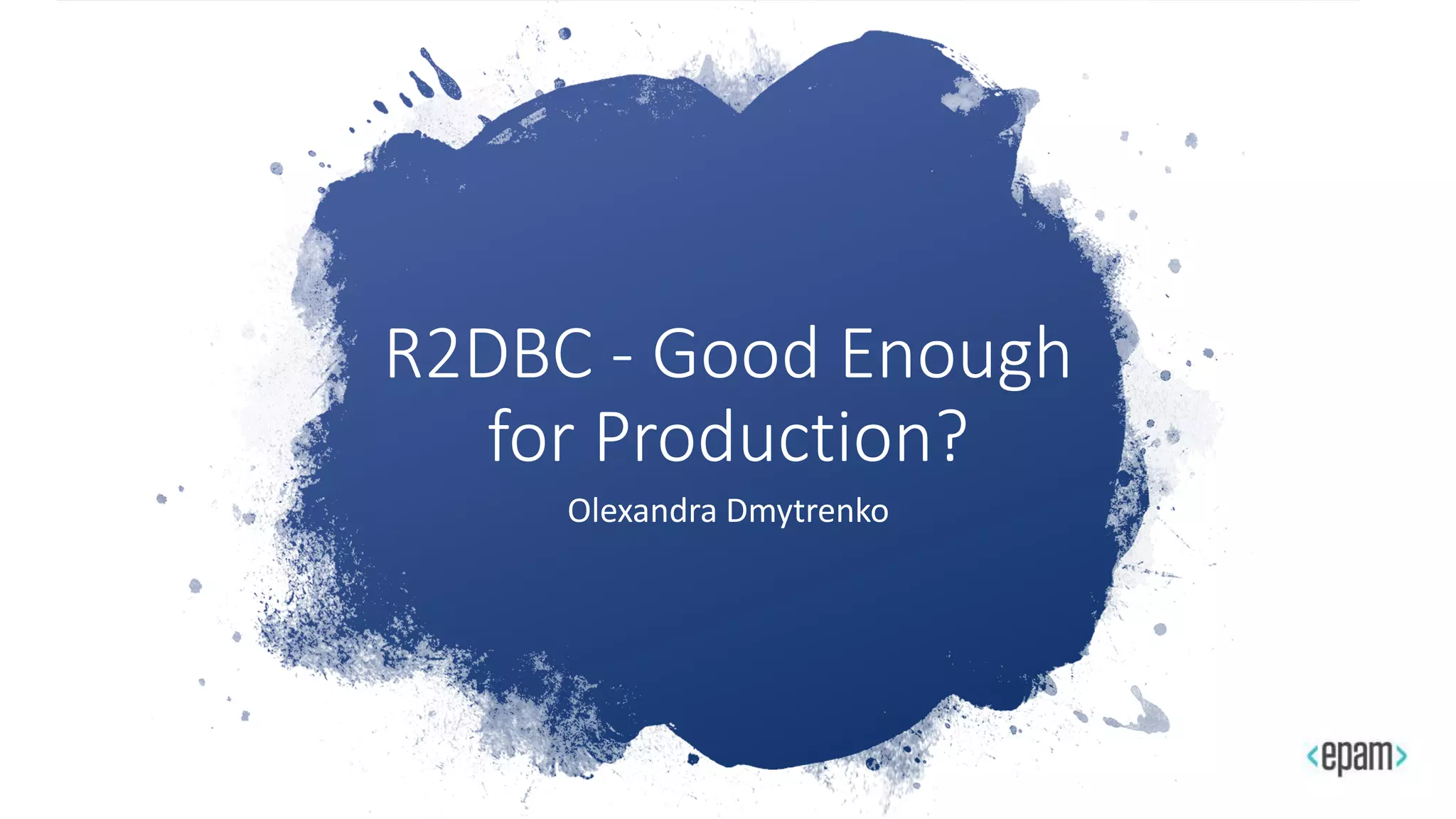 R2DBC - Good Enough for Production? | PPT