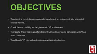 Power point presentation of Virtual Reality haptic feedback gloves ...