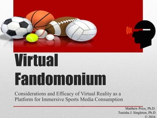 Virtual Fandomonium: Considerations and Efficacy of Virtual Reality as ...