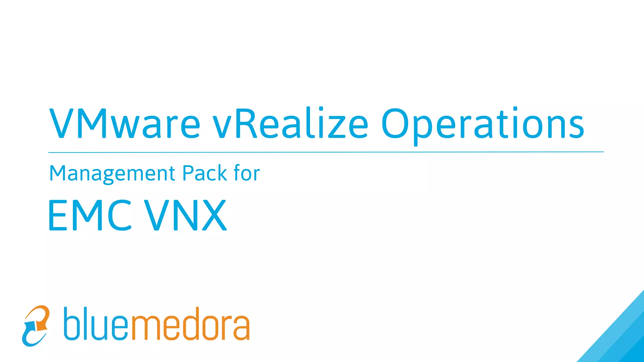 Blue Medora - VMware vROps Management Pack for EMC VNX Overview | PPT