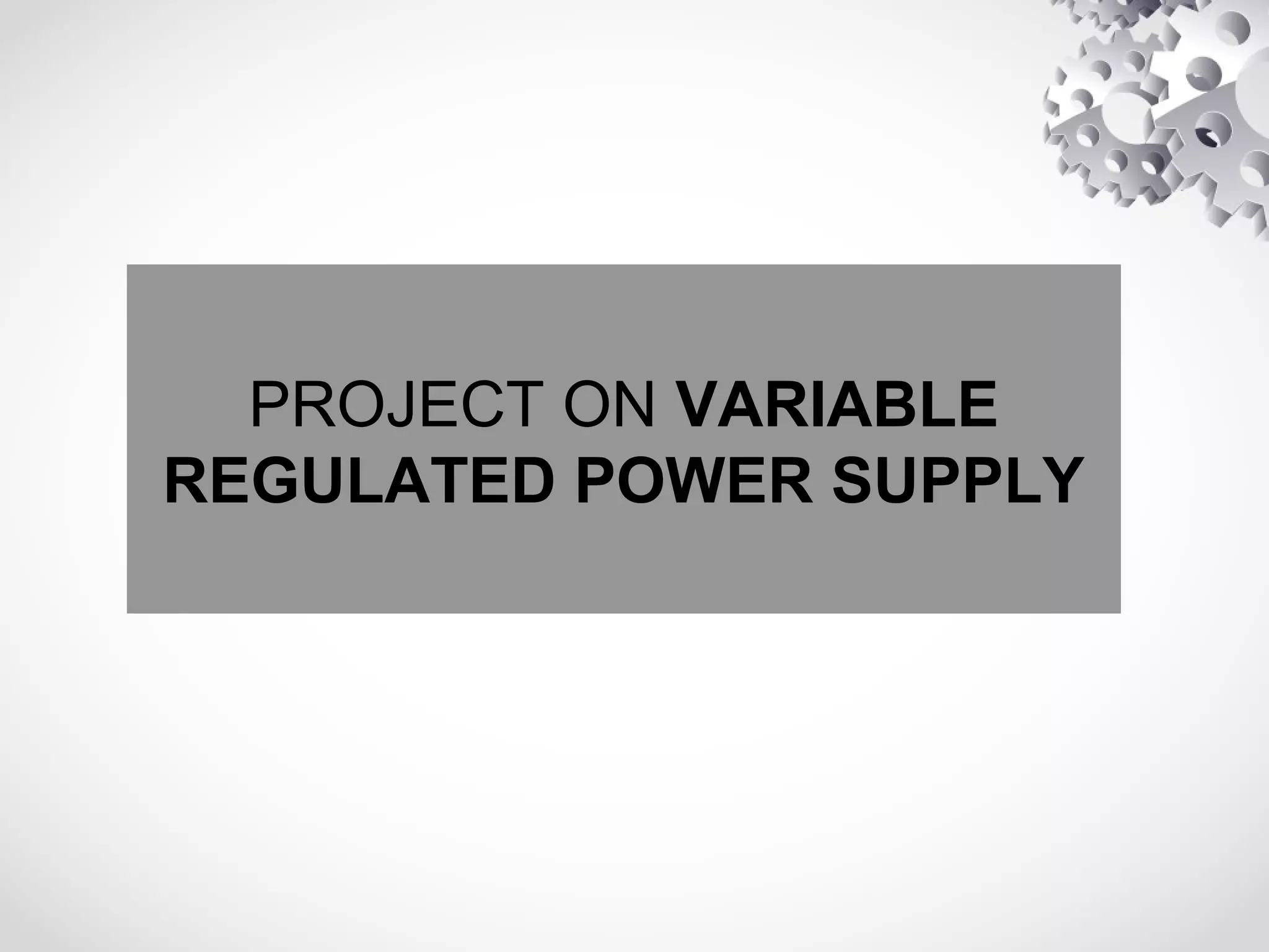 Variable Regulated Power Supply | PPT