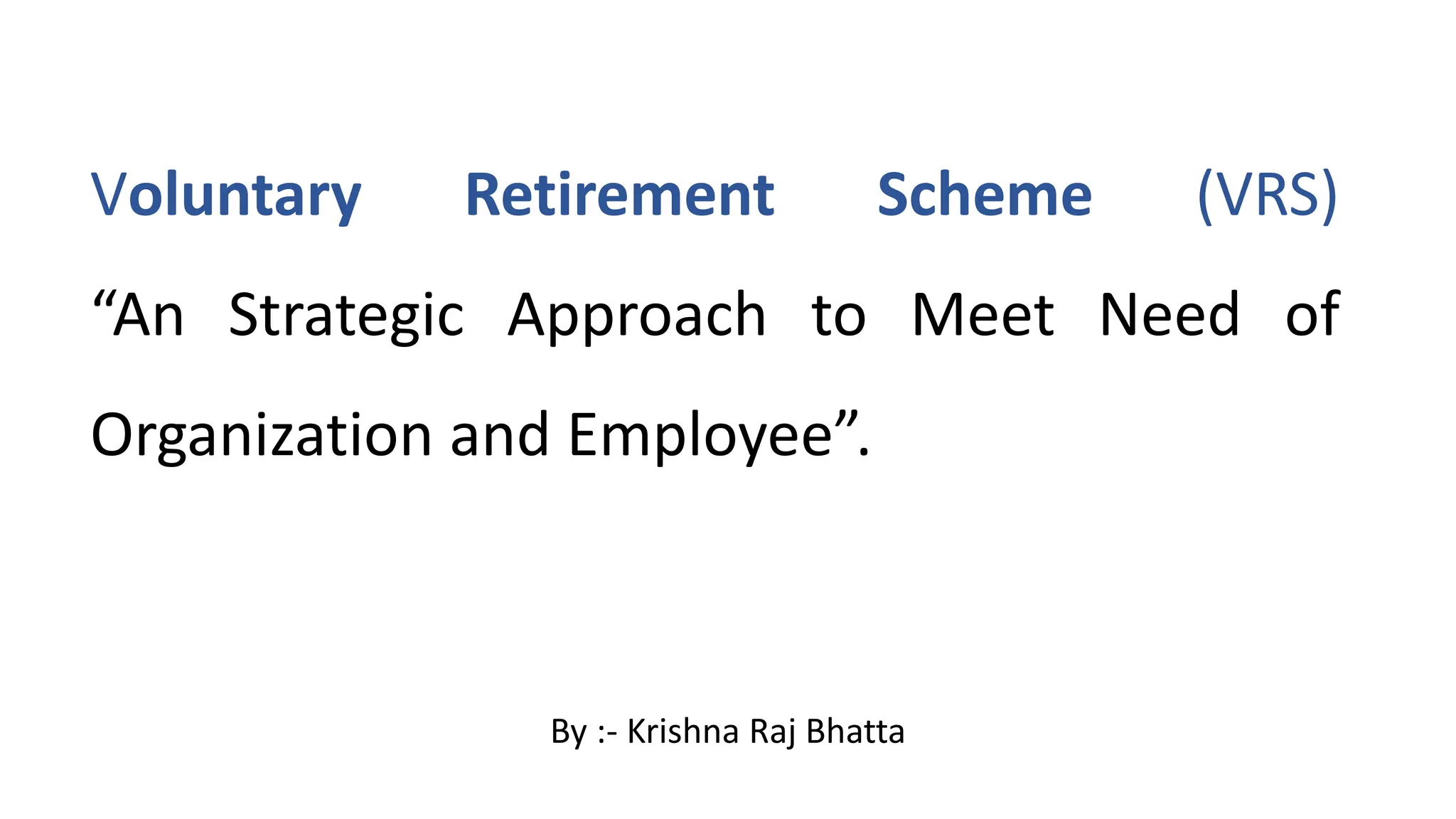 VRS An Strategic Approch to Meet Need of Organisation.pptx