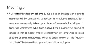 VRS An Strategic Approch to Meet Need of Organisation.pptx