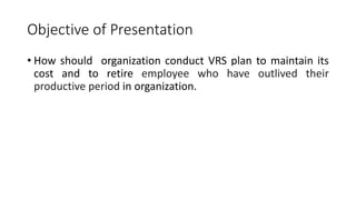 VRS An Strategic Approch to Meet Need of Organisation.pptx
