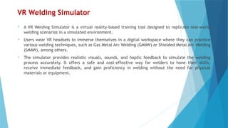 VR Welding simulator for Virtually practice welding using Simulator | PPT