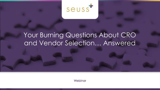 Webinar: Your Burning CRO and Vendor Selection Questions… Answered | PPT