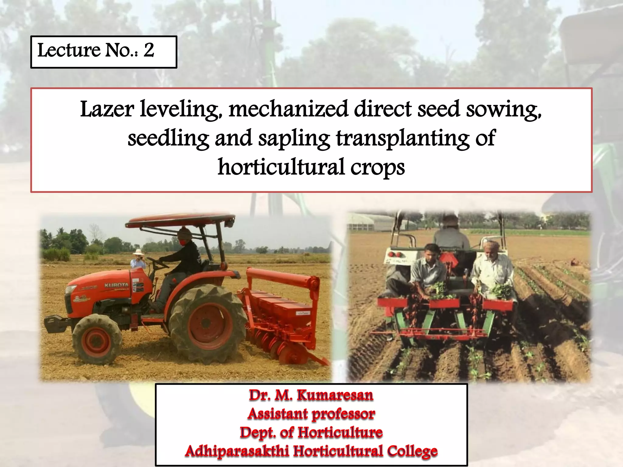 Lazer leveling, mechanized direct seed sowing, seedling and sapling ...