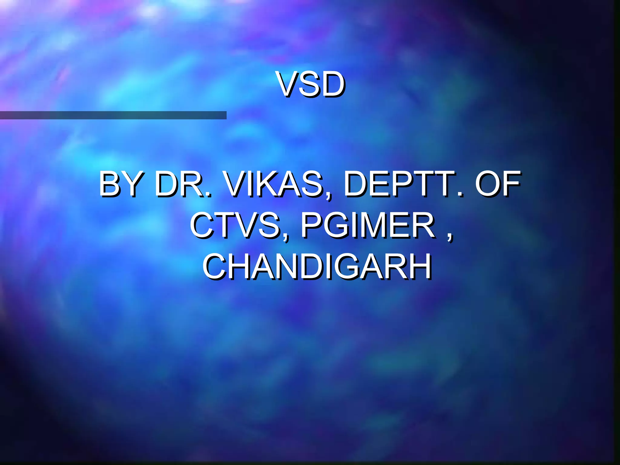VENTRICULAR SEPTAL DEFECT | PPT