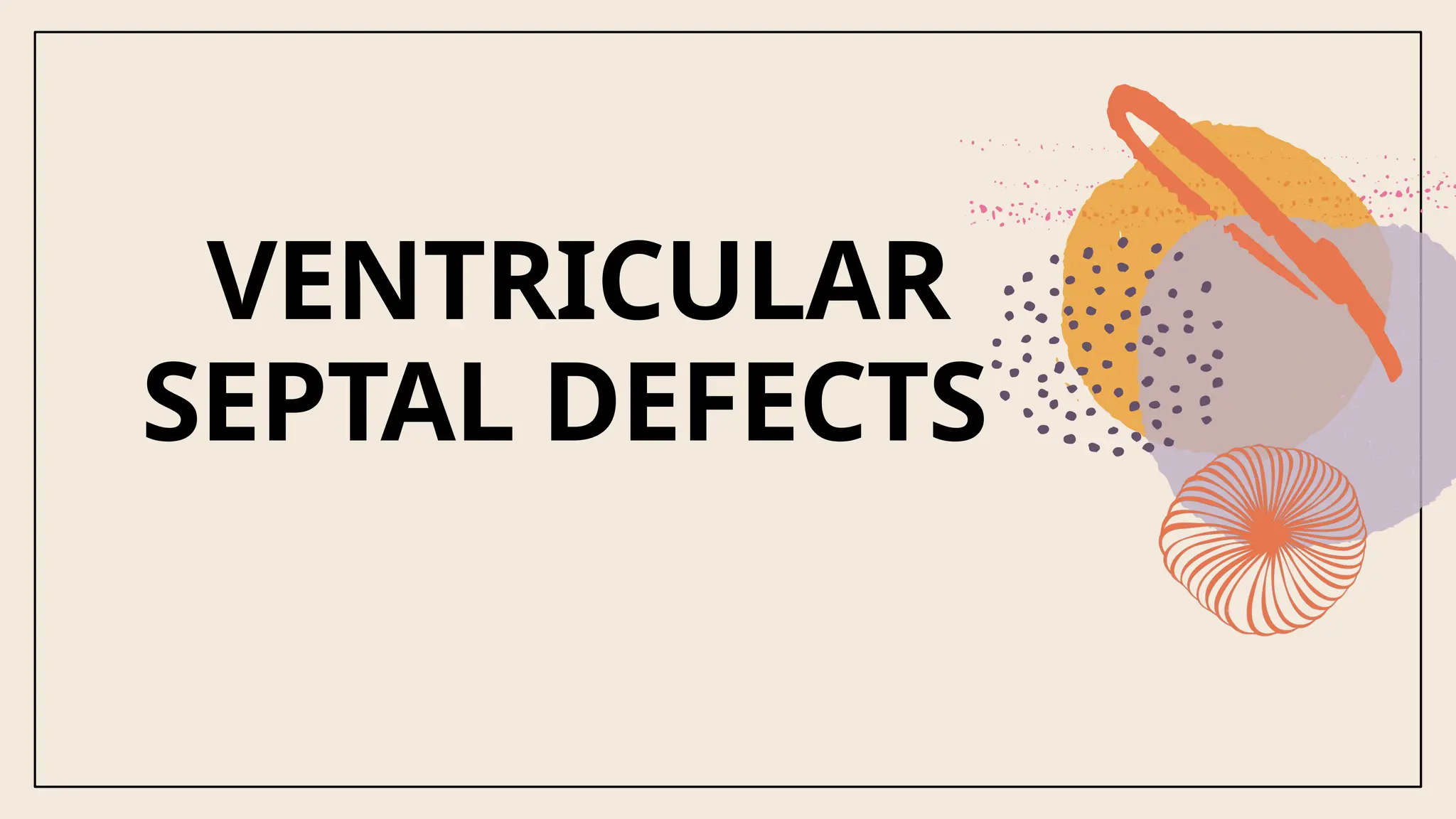 Ventricular Septal Defect, investigations and management. Pediatrics | PPT