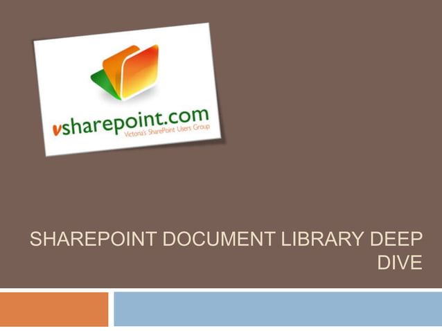 Sharepoint Document Library Deep Dive - a how to discussion | PPT