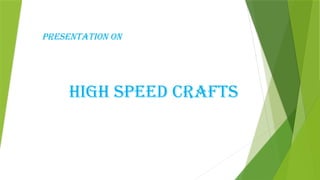 presentation regarding construction of high speed craft\ | PPTX