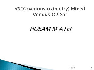 Vso2(venous oximetry) mixed venous o2 sat | PPTX