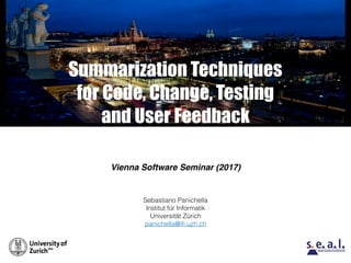 Summarization Techniques for Code, Change, Testing and User Feedback ...