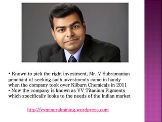 V Subramanian, The Man Behind VV Minerals Success | PPTX