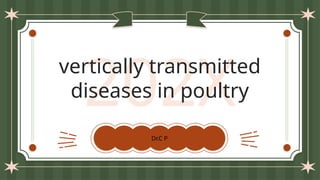 VERTICALLY TRANSMITTED DISEASES IN POULTRY | PPTX