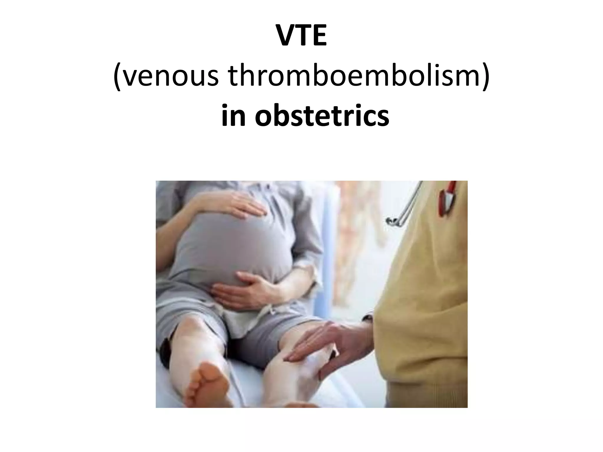 Thromboprophylaxis Of Venous ThromboEmbolism (VTE ) In Obstetrics And ...